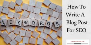 How To Write A Blog Post For SEO [Follow These 7 Steps]