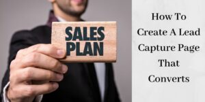 How To Create A Lead Capture Page That Converts Customers
