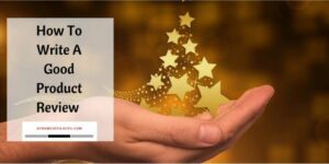 How To Write A Good Product Review That ROCKS [12 Steps]