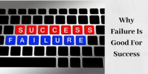 Why Failure Is The Key To Success | Failure Can Be Your Ally If You Let It!